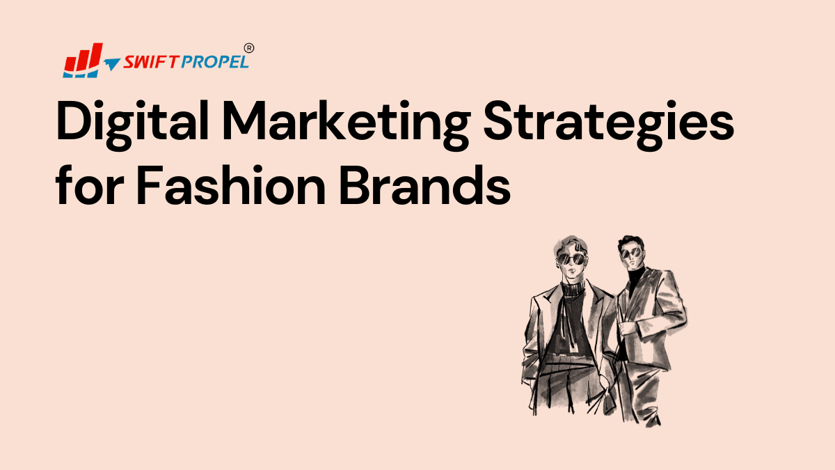 7 Effective Digital Marketing Strategies For Fashion Brands