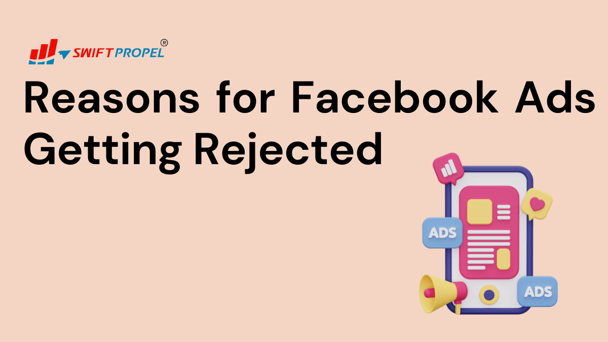 Facebook Ads Rejected: 7 Reasons & How To Fix Them For Approval