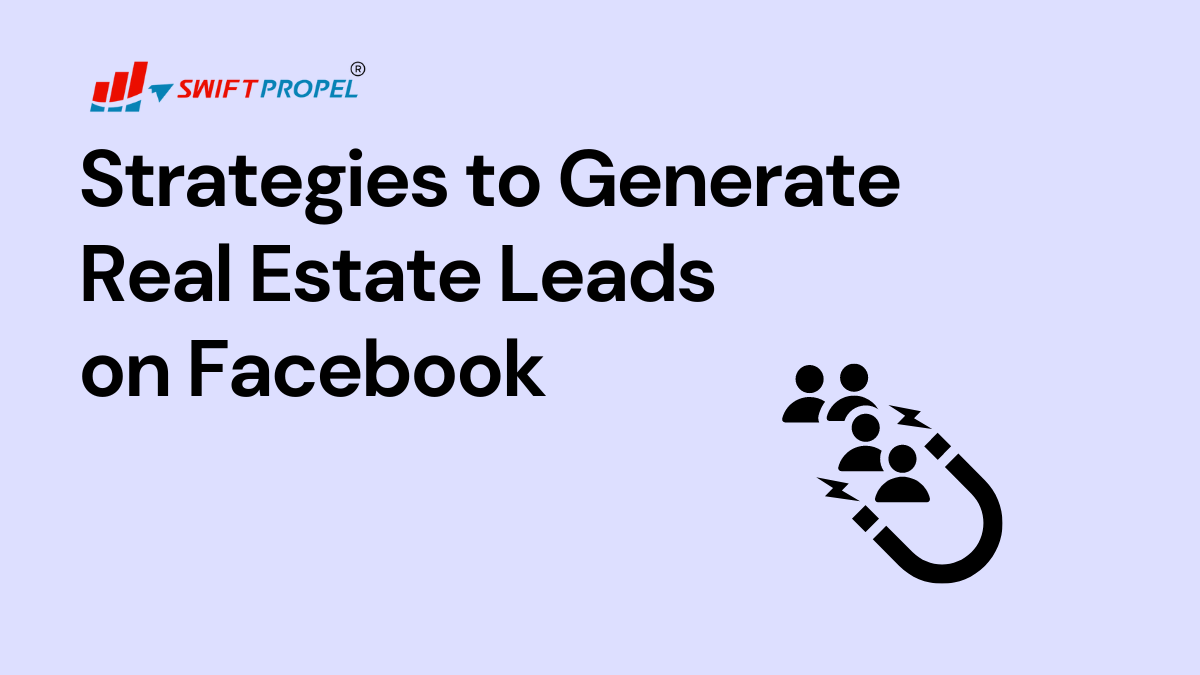 7 Proven Strategies To Generate Real Estate Leads On Facebook